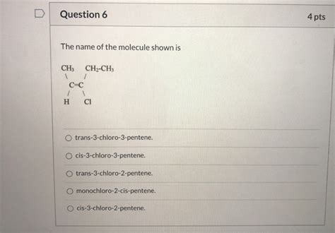 Solved Question 6 4 pts The name of the molecule shown is | Chegg.com