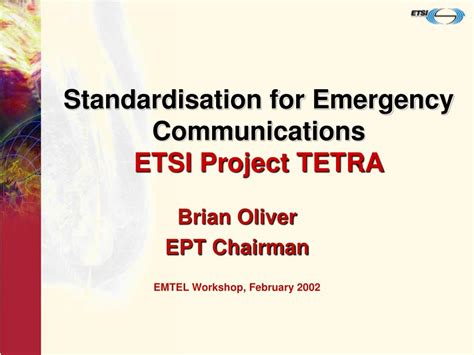 Ppt Standardisation For Emergency Communications Etsi Project Tetra Powerpoint Presentation