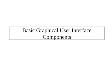 Ppt Basic Graphical User Interface Components Introduction Guis Built From Components