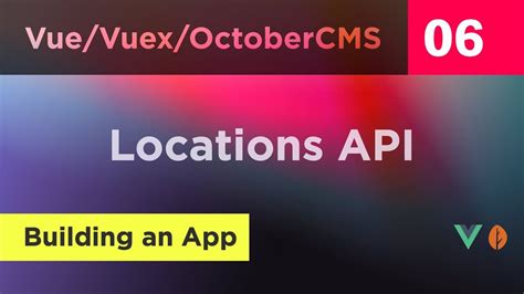 Creating Vue Vuex And October Cms App 06 Locations Api Youtube