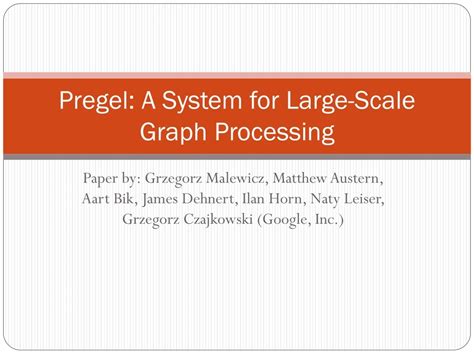 Ppt Pregel A System For Large Scale Graph Processing Powerpoint Presentation Id8960961
