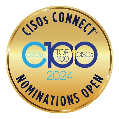 Cisos Connect™ Opens Nominations For 2024 Cisos Top 100 Cisos C100 Recognition And Announces