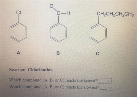 Solved Which Compound A B Or C Reacts The Fastest