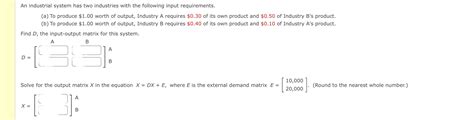 Solved An Industrial System Has Two Industries With The Chegg