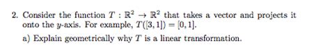 solved consider the function t r 2 rightarrow r 2 that