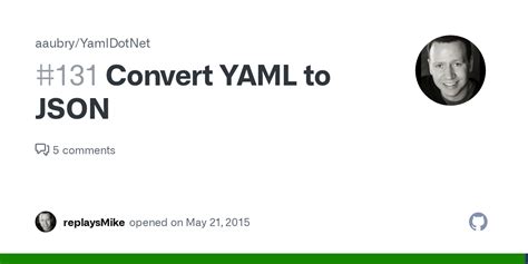 convert yaml to json · issue 131 · aaubry yamldotnet · github