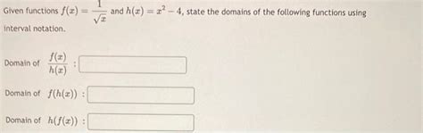 Solved Given functions f(x)=x1 and h(x)=x2−4, state the | Chegg.com