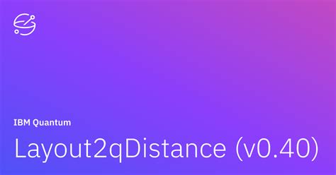 layout2qdistance v0 40 ibm quantum documentation