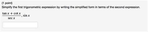 Solved 1 Point Simplify The First Trigonometric Expression