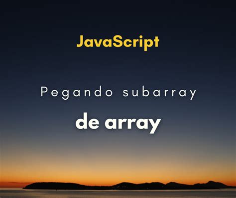 Como Pegar Um Subarray De Um Array Em Javascript