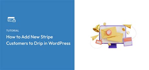 How To Add New Stripe Customers To Drip In WordPress