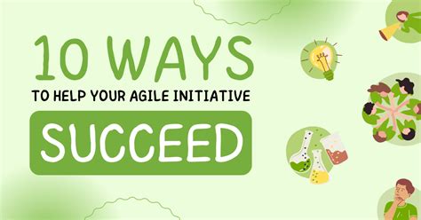 10 Ways To Help Your Agile Initiative Succeed By Anthony Mersino Leadership And Agility