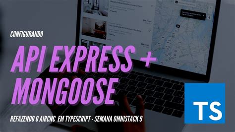 Como Configurar Uma Api Com Typescript Mongodb E Express Refazendo O Aircnc 01 Youtube
