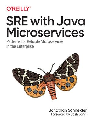 SRE With Java Microservices Patterns For Reliable Microservices In The Enterprise By Jonathan