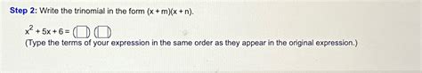 Solved Step 2 Write The Trinomial In The Form Solved Step 2 Write The Trinomial In The Form