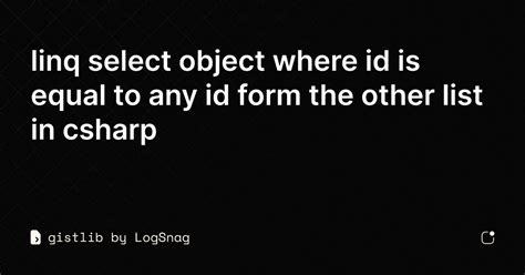 Gistlib Linq Select Object Where Id Is Equal To Any Id Form The Other
