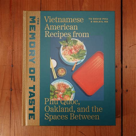 The Memory Of Taste Vietnamese American Recipes From Phú Quoc Oaklan
