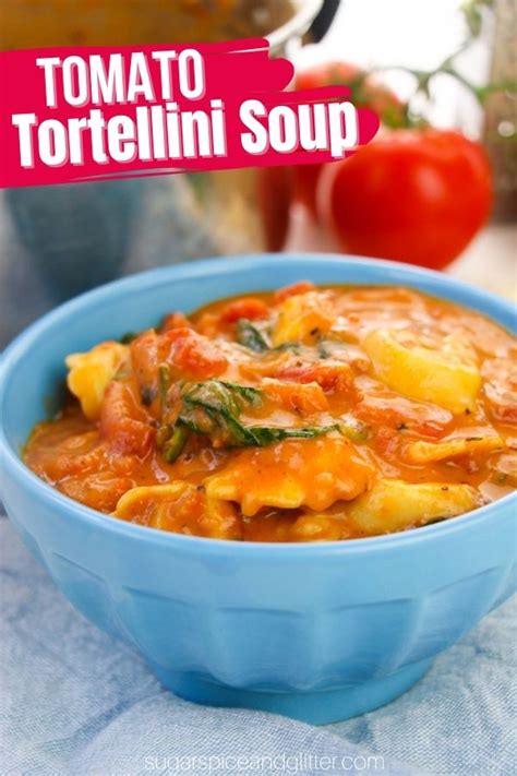 Tomato Tortellini Soup ⋆ Sugar Spice And Glitter