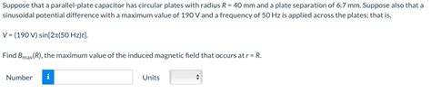 Solved Suppose That A Parallel Plate Capacitor Has Circular