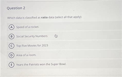 Solved Question 2which Data Is Classified As Ratio Data