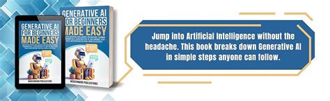 Generative Ai For Beginners Made Easy Master Artificial Intelligence And Machine