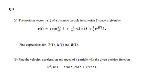Solved A The Position Vector R T Of A Dynamic Particle In Chegg