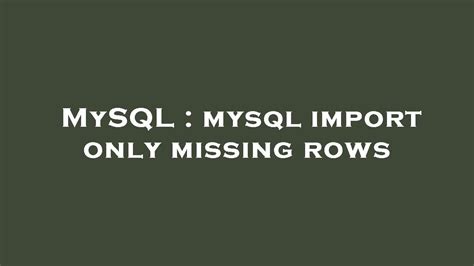 Mysql Mysql Import Only Missing Rows Youtube