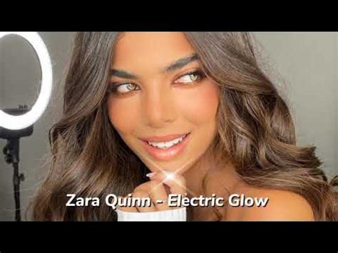 Zara Quinn Electric Glow Youtube