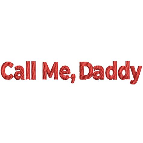 Call Me Daddy Phrase Digitized Embroidery Design E4hats