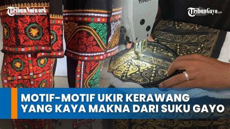 Motif Motif Ukir Kerawang Yang Kaya Makna Dari Suku Gayo Di Aceh Tengah