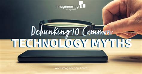 Debunking 10 Common Technology Myths Imagineering