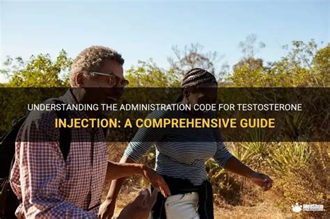 Understanding The Administration Code For Testosterone Injection A Comprehensive Guide Medshun