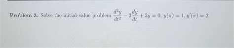 Solved Problem 3. Solve the initial-value problem | Chegg.com