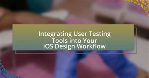 Integrating User Testing Tools Into Your Ios Design Workflow Thermal