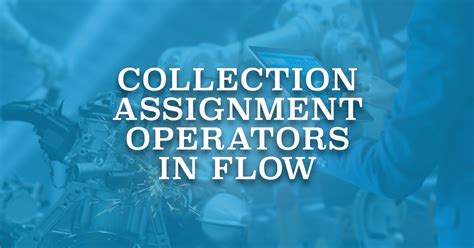 Collection Assignment Operators In Flow Salesforce Time