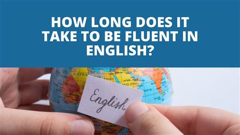 How Long Does It Take To Get Fluent In English