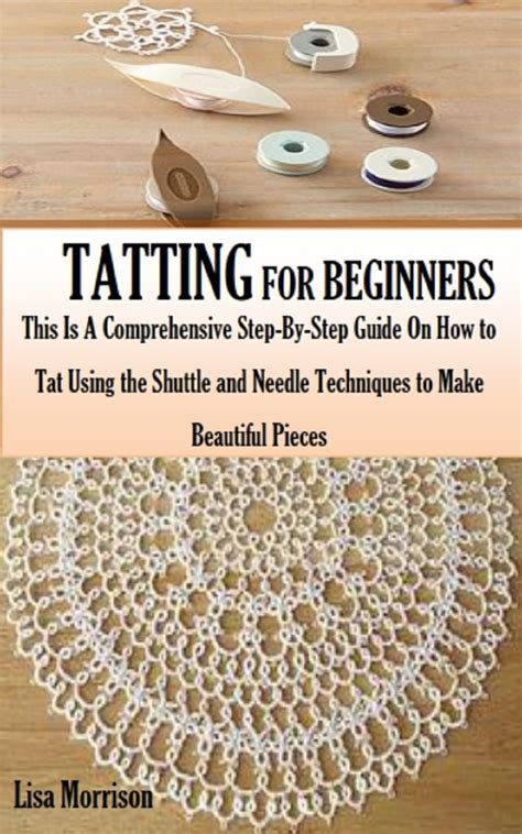 Tatting For Beginners This Is A Comprehensive Step By Step Guide On How To Tat Using The
