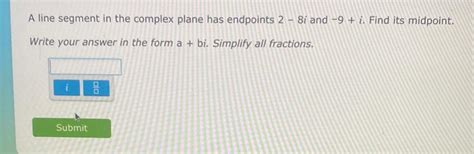 Answered A Line Segment In The Complex Plane Has Endpoints 2 8i And Kunduz
