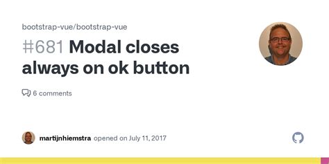 Modal Closes Always On Ok Button · Issue 681 · Bootstrap Vuebootstrap
