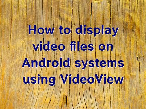 How To Display Video Files On Android Systems Using Videoview