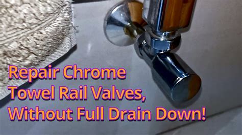 Repair Leaking Chrome Towel Rail Valves Without Full Drain Down YouTube