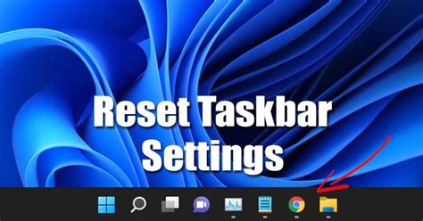 How To Reset Taskbar Settings In Windows 11 3 Methods