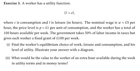 Solved Exercise 3. A worker has a utility function: U=cl, | Chegg.com