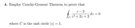 Solved Employ Cauchy Goursat Theorem To Prove That Chegg