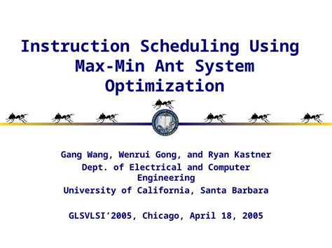 Ppt Instruction Scheduling Using Max Min Ant System Optimization Gang Wang Wenrui Gong And