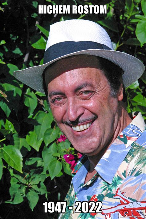 Hichem Rostom 1947 2022 Meme Generator