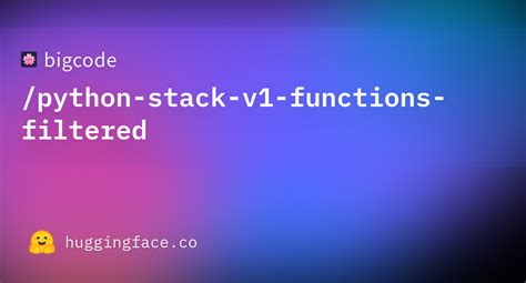 Bigcode Python Stack V1 Functions Filtered · Datasets At Hugging Face