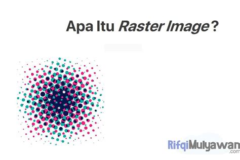 Pengertian Raster Image Format Pengukuran Resolusi Cara Editnya