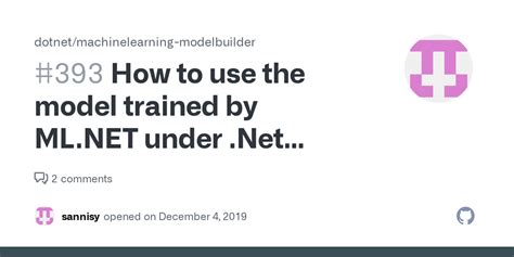 How To Use The Model Trained By ML NET Under Net Framework Issue Dotnet