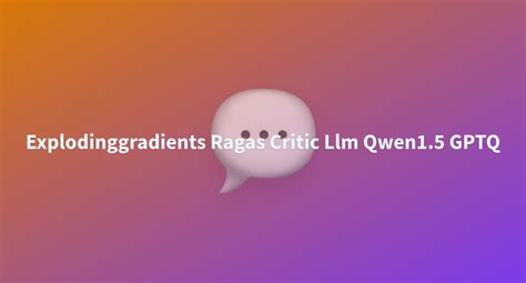 Explodinggradients Ragas Critic Llm Qwen15 Gptq A Hugging Face Space